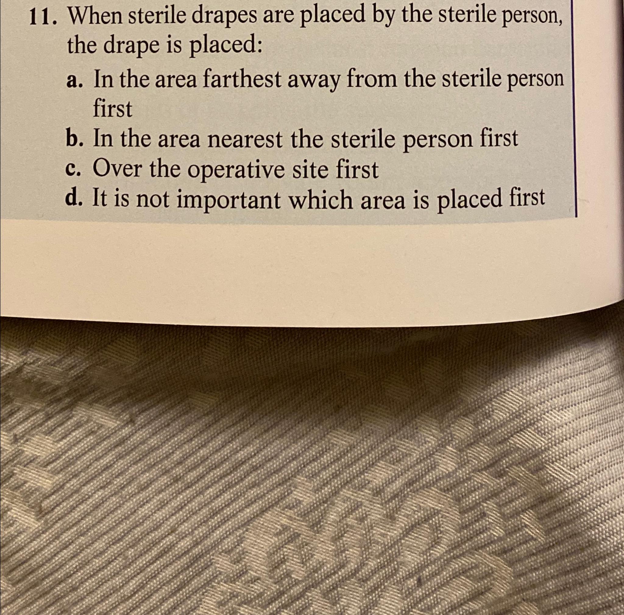 Solved When sterile drapes are placed by the sterile person, | Chegg.com