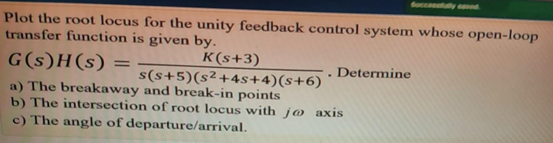 Solved Plot the root locus for the unity feedback control | Chegg.com