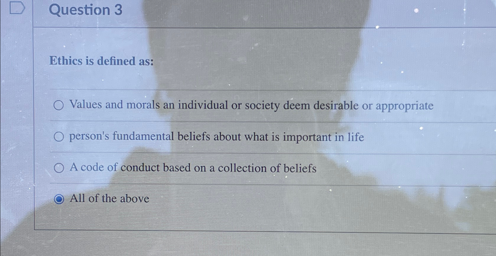 Solved Question 3Ethics is defined as:Values and morals an | Chegg.com