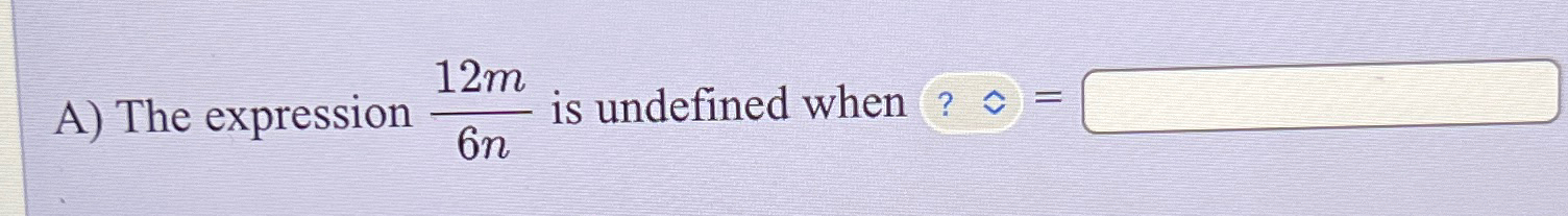 Solved A) ﻿The expression 12m6n ﻿is undefined when ?hat(v)= | Chegg.com