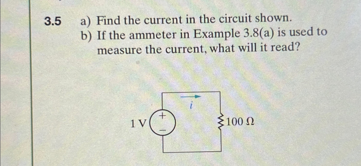 Solved 3.5 ﻿a) ﻿Find the current in the circuit shown.b) ﻿If | Chegg.com