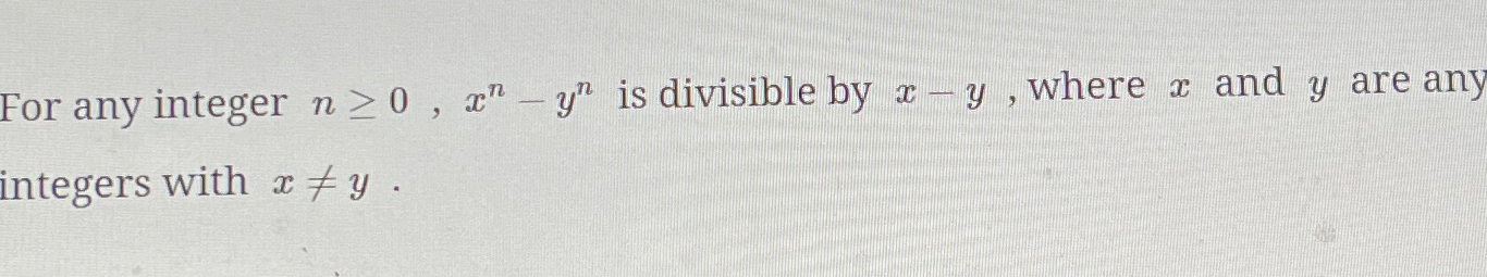 Solved For any integer n≥0,xn-yn ﻿is divisible by x-y, | Chegg.com