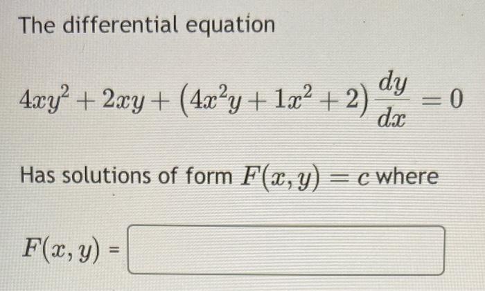 Solved The differential equation 4xy2+2xy+(4x2y+1x2+2)dxdy=0 | Chegg.com