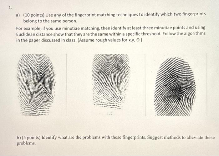 Solved a) (10 points) Use any of the fingerprint matching | Chegg.com