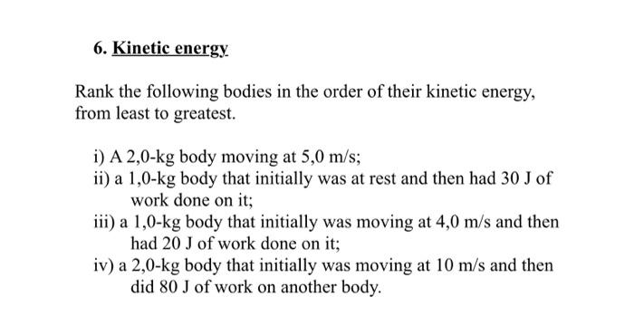 Solved 6. Kinetic energy Rank the following bodies in the | Chegg.com
