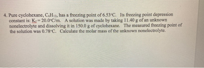 Solved 4. Pure cyclohexane, C6H12, has a freezing point of | Chegg.com