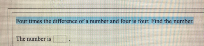 Solved Four times the difference of a number and four is | Chegg.com