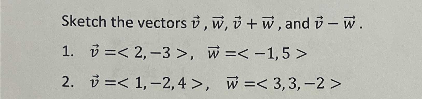 Solved Sketch the vectors vec(v),vec(w),vec(v)+vec(w), ﻿and | Chegg.com
