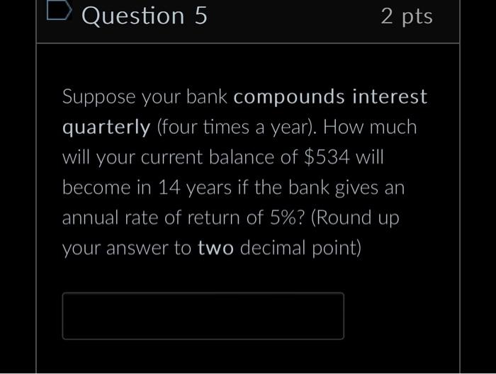 Solved Suppose your bank compounds interest quarterly (four | Chegg.com