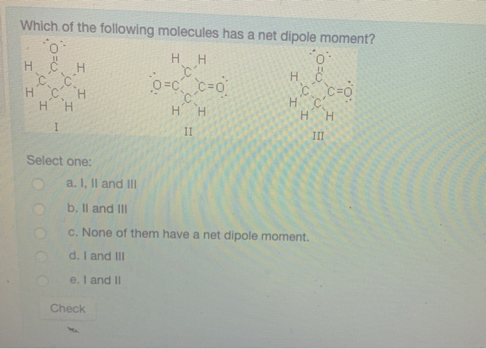 Solved Which of the following molecules has a net dipole | Chegg.com