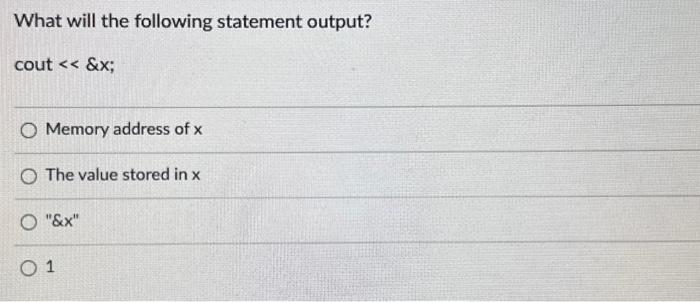 Solved What will the following statement output? cout ≪& | Chegg.com