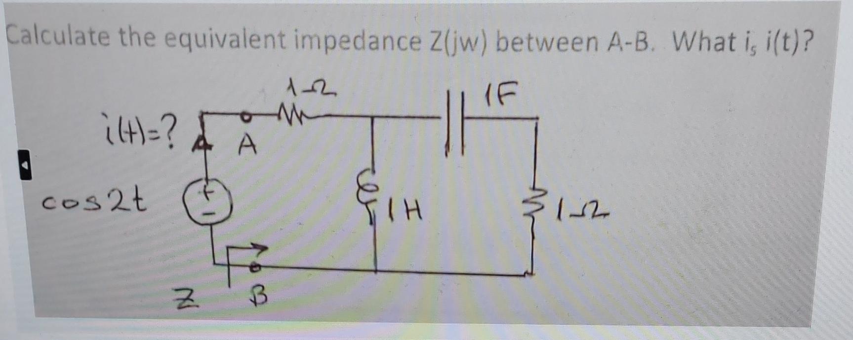 Solved Calculate the equivalent impedance Z(jw) between A−B. | Chegg.com