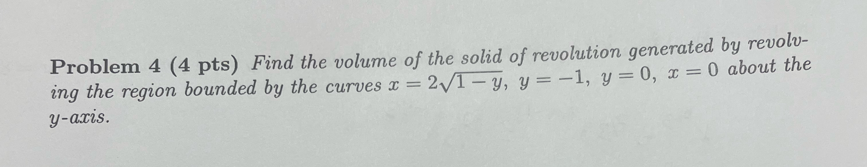 Solved Problem 4 (4 ﻿pts) ﻿Find the volume of the solid of | Chegg.com