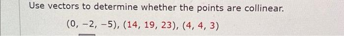 Solved Use vectors to determine whether the points are | Chegg.com