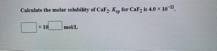 Solved Calculate the molar solubility of CaF2. Ksp for CaF, | Chegg.com