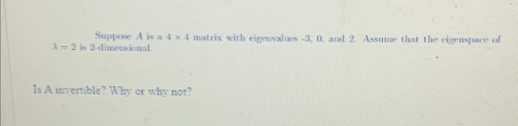 Solved Suppere A ﻿is a 4×4 ﻿matrix with eigenvalus -3,0, | Chegg.com