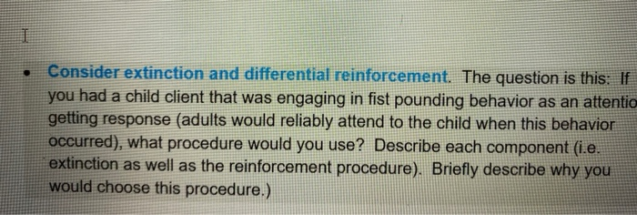 Solved T Consider extinction and differential reinforcement. | Chegg.com