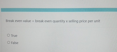 Solved Break even value = ﻿break even quantity x ﻿selling | Chegg.com