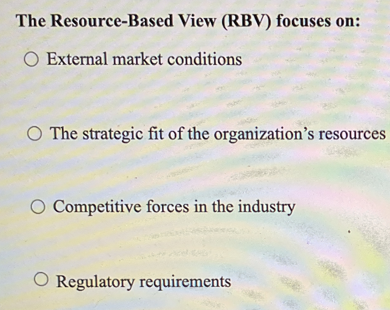 Solved The Resource-Based View (RBV) ﻿focuses on:External | Chegg.com
