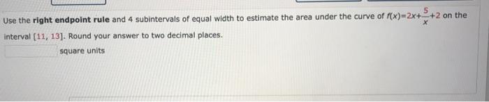 Solved X Use the right endpoint rule and 4 subintervals of | Chegg.com