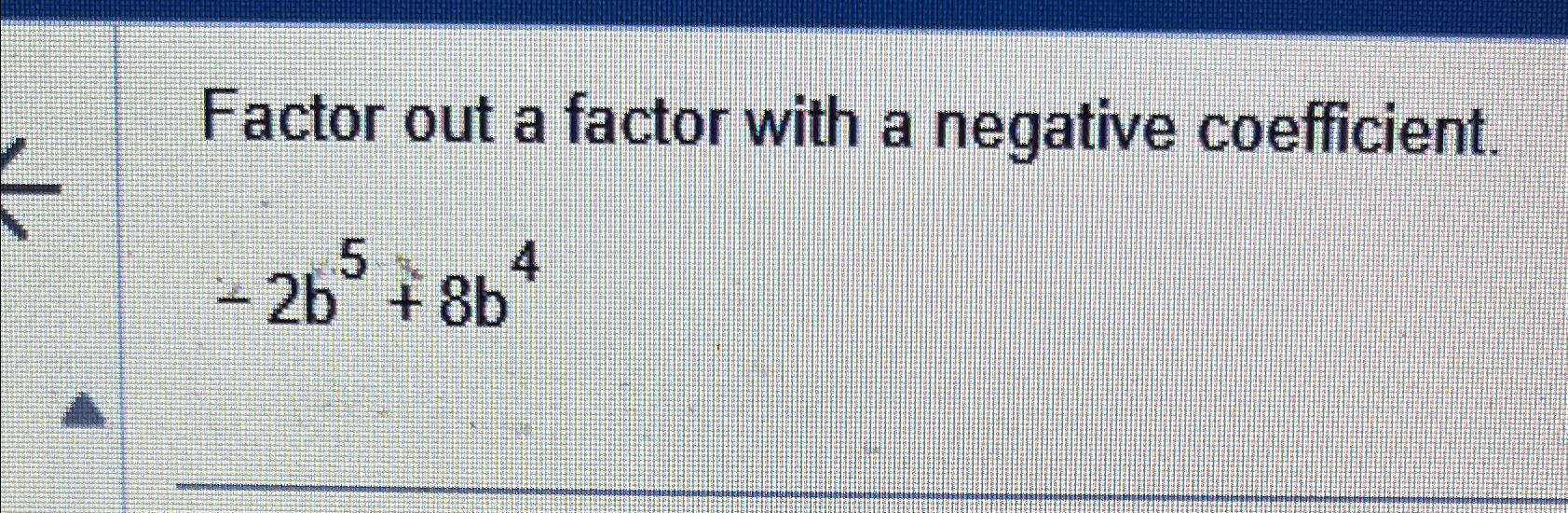 Solved Factor out a factor with a negative | Chegg.com