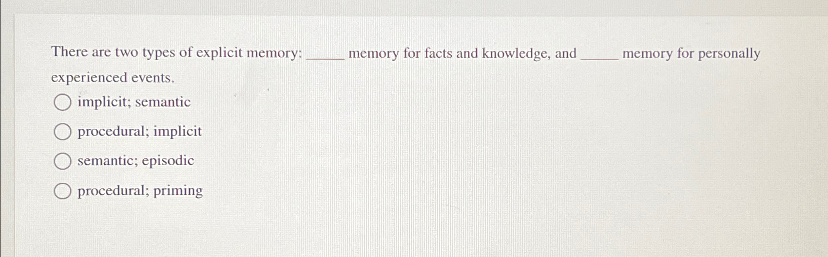 Solved There are two types of explicit memory: memory for | Chegg.com