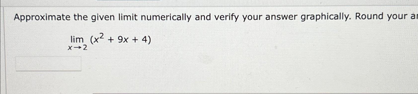 Solved Approximate the given limit numerically and verify | Chegg.com Solved Approximate the given limit numerically and verify | Chegg.com