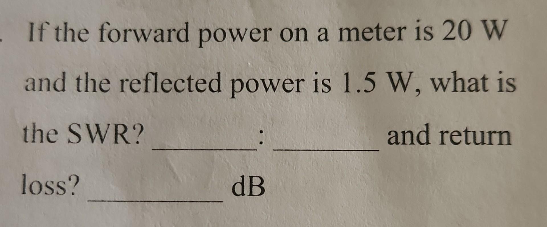 Solved If the forward power on a meter is 20 W and the | Chegg.com