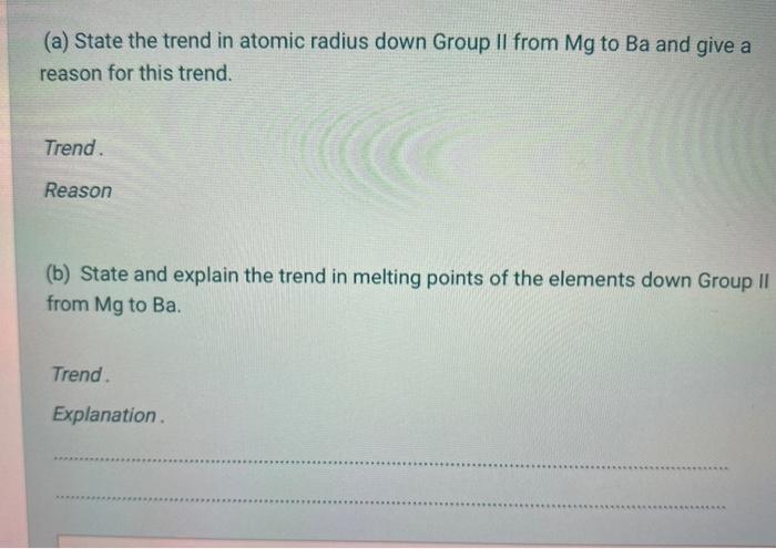 Solved (a) State the trend in atomic radius down Group II | Chegg.com
