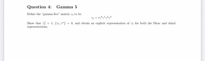 Solved Question 4: Gamma 5 Detine the gamma five" matrix to | Chegg.com