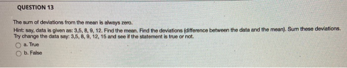 Solved QUESTION 13 The sum of deviations from the mean is | Chegg.com