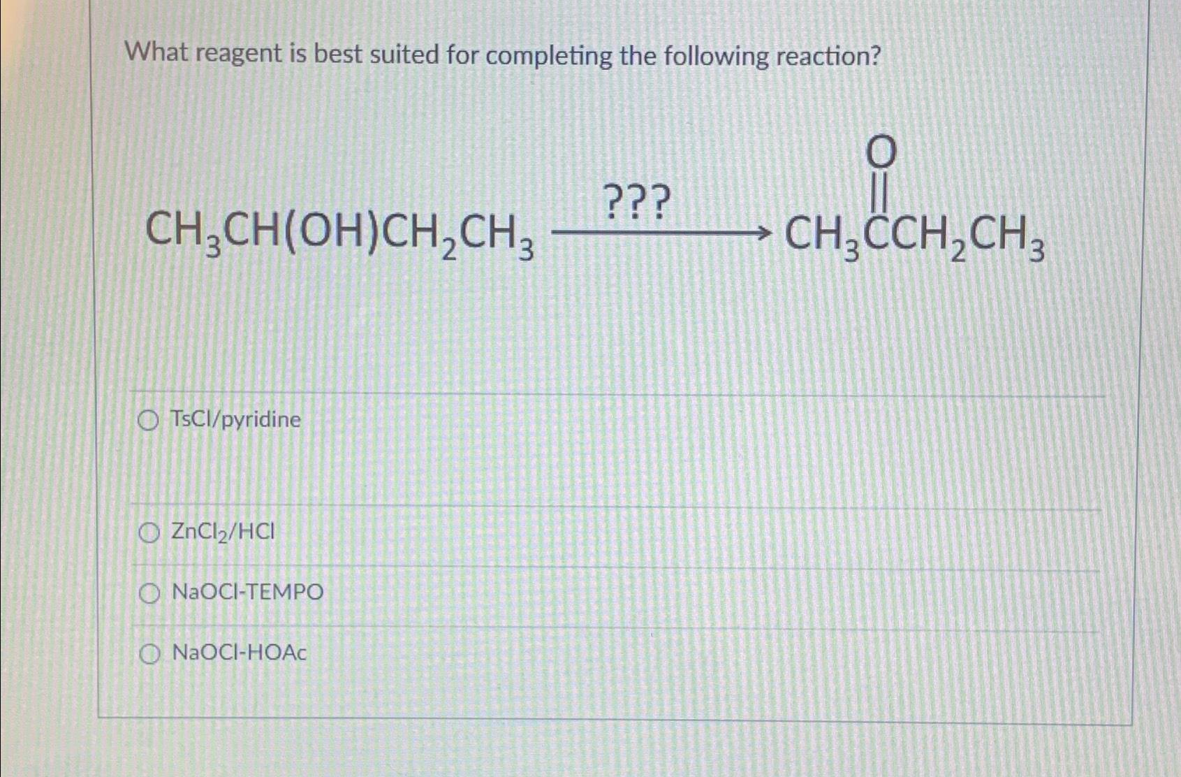 Solved What reagent is best suited for completing the | Chegg.com