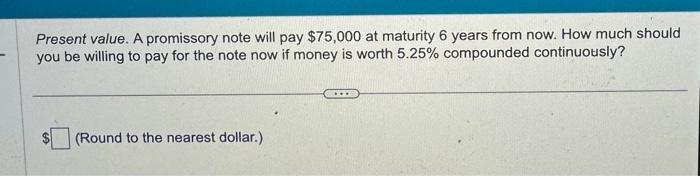 Solved Present value. A promissory note will pay $75,000 at | Chegg.com