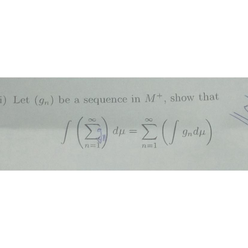 Solved i) ﻿Let (gn) ﻿be a sequence in M+, ﻿show | Chegg.com