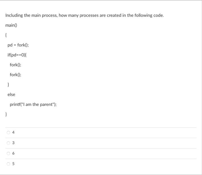 Solved Including the main process, how many processes are | Chegg.com