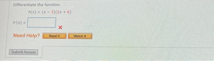 Solved Differentiate the function. h(x)=(x−5)(2x+6) h′(x)= | Chegg.com