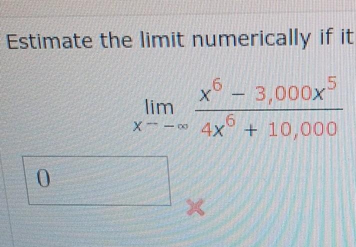 Solved Estimate the limit numerically if | Chegg.com