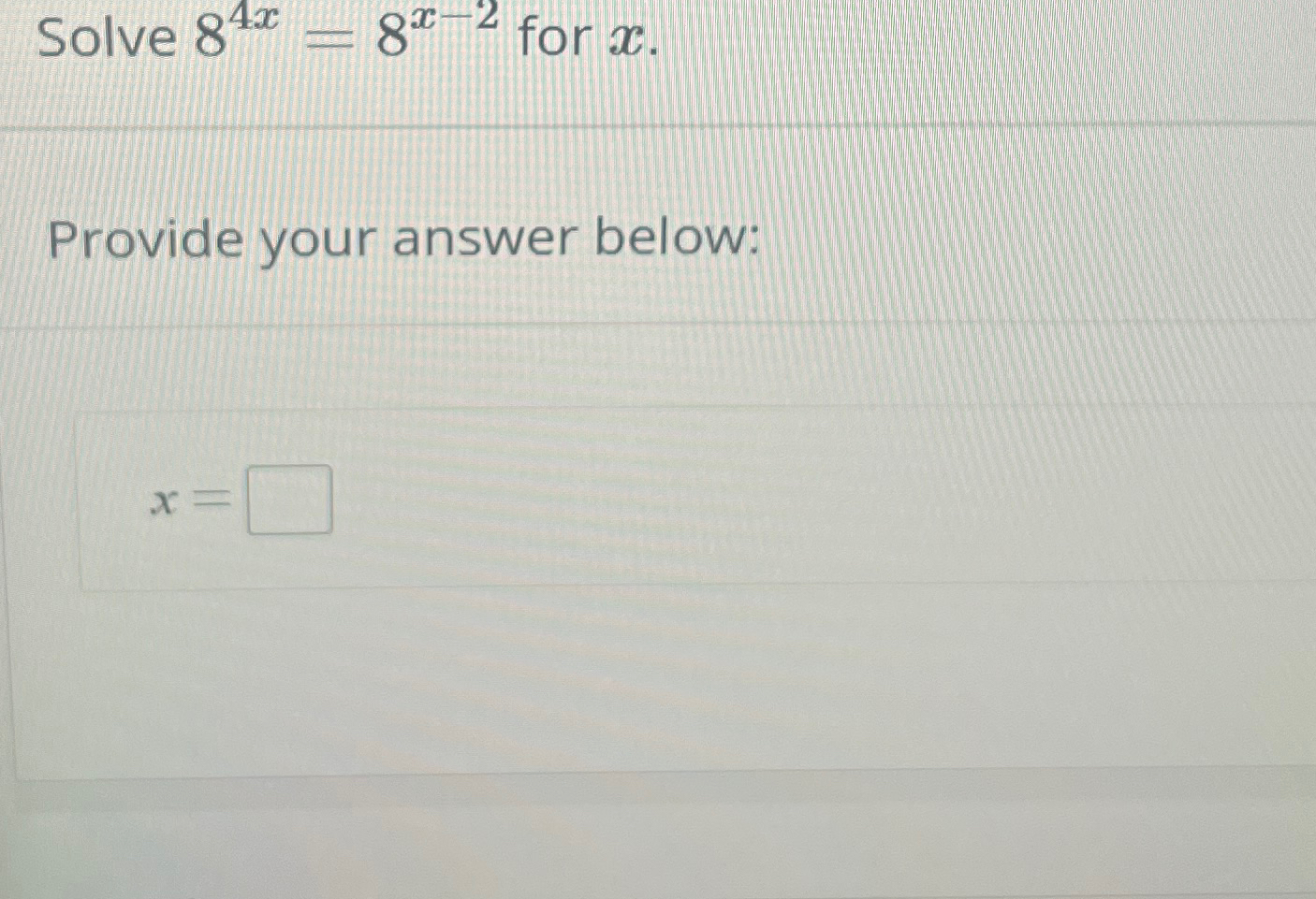 Solved Solve 84x=8x-2 ﻿for xProvide your answer below:x= | Chegg.com