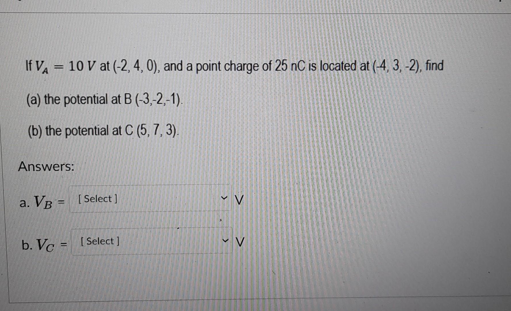 Solved If VA=10 V at (−2,4,0), and a point charge of 25nC is | Chegg.com