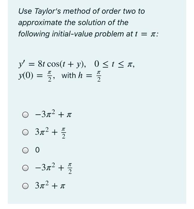 Solved Use Taylor's method of order two to approximate the | Chegg.com