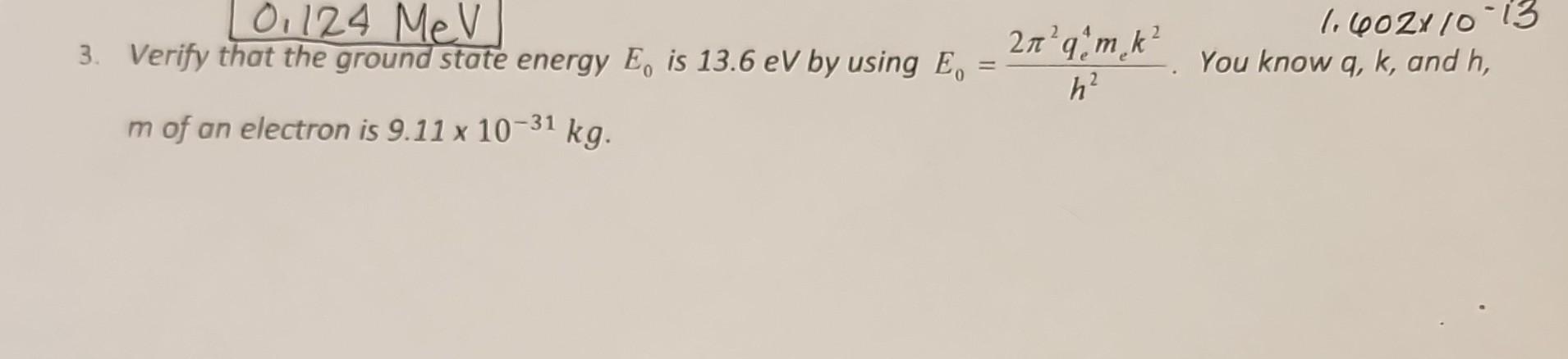 Solved 3 Verify That The Ground State Energy E0 Is 13 6ev