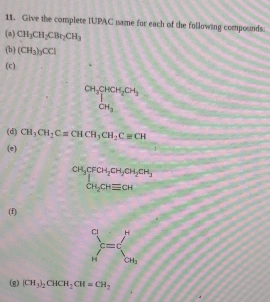 Solved 11. Give the complete IUPAC name for each of the | Chegg.com
