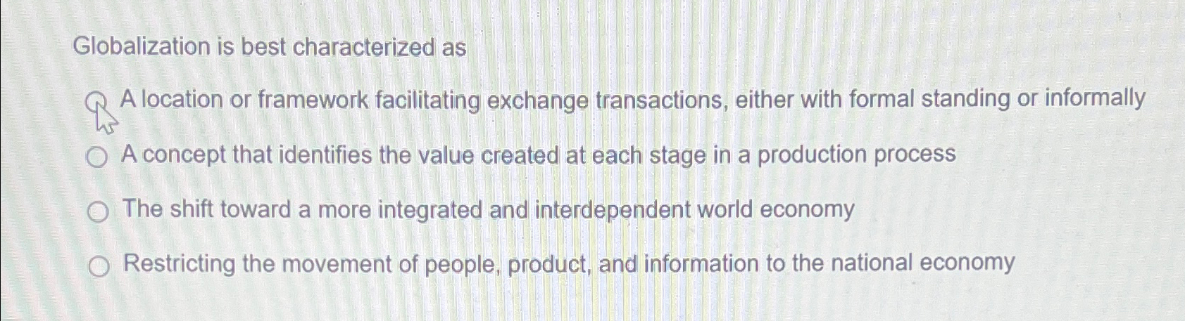 Solved Globalization is best characterized asA location or | Chegg.com