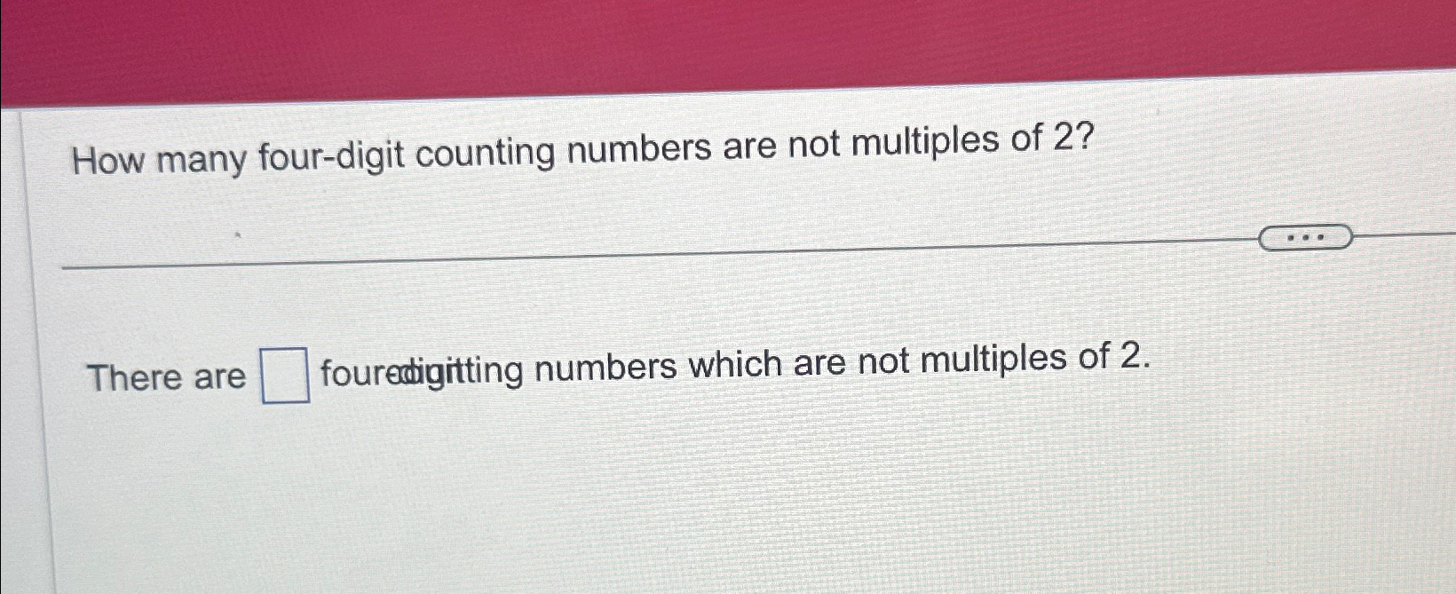 Solved How many four-digit counting numbers are not | Chegg.com Solved How many four-digit counting numbers are not | Chegg.com