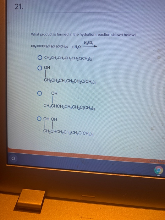 Solved 21. What product is formed in the hydration reaction | Chegg.com
