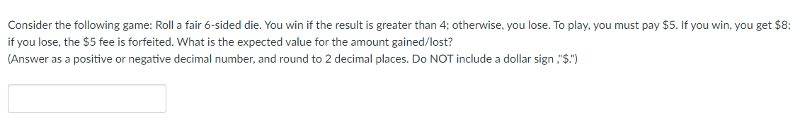 Solved Consider the following game: Roll a fair 6-sided die. | Chegg.com