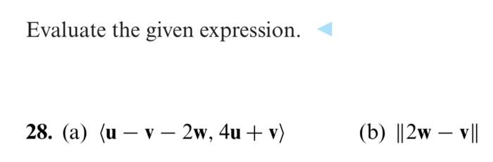 Solved Evaluate the given expression. 28. (a) u−v−2w,4u+v | Chegg.com