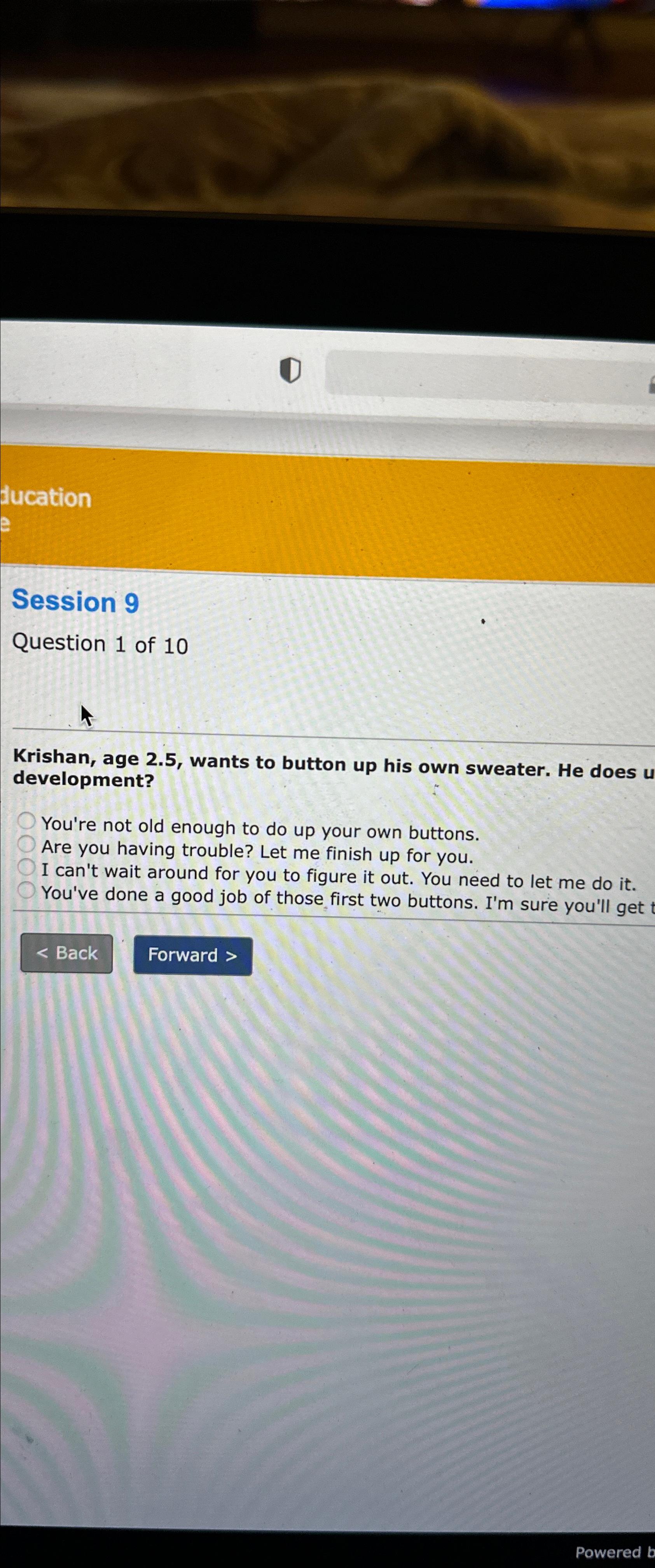 Solved Session 9Question 1 ﻿of 10Krishan, age 2.5, ﻿wants to | Chegg.com