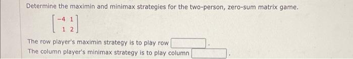 Solved Determine the maximin and minimax strategies for the | Chegg.com