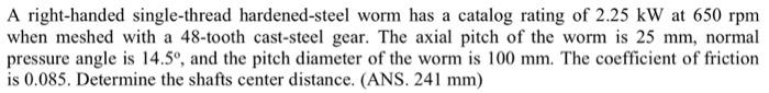 Solved A right-handed single-thread hardened-steel worm has | Chegg.com